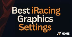 Best iRacing Graphics Settings for Real Look & Performance - Hone Blog