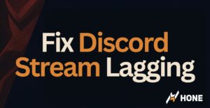 Discord Stream Lagging? How To Fix Lag & Stutter - Hone Blog